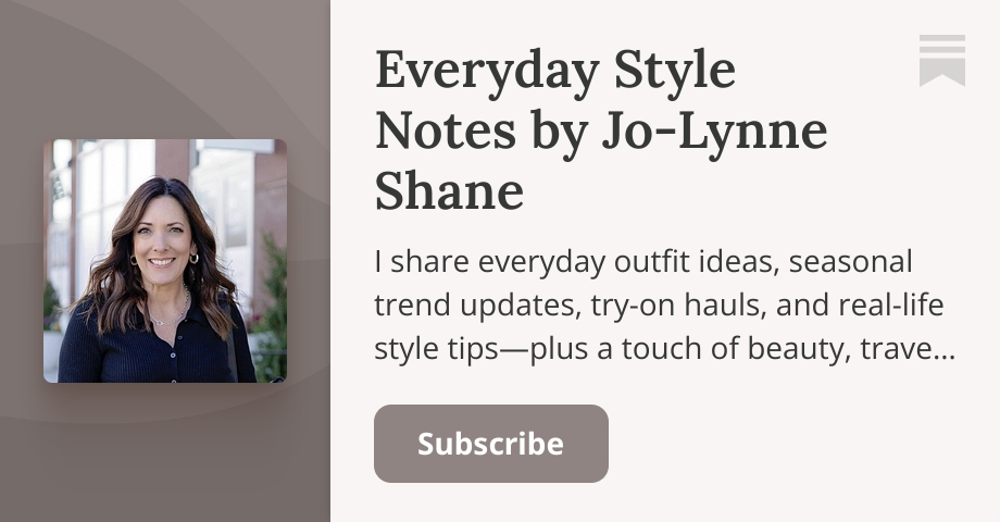 Everyday Style Notes by Jo-Lynne Shane | Substack