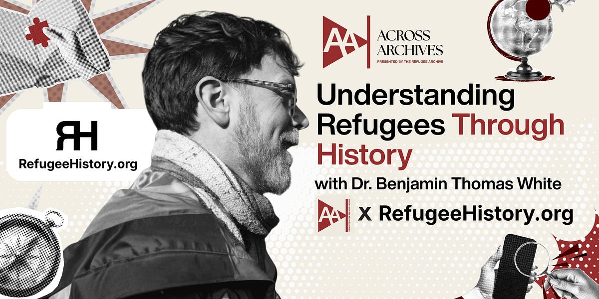 Dr. Benjamin Thomas White on Understanding Refugees Through History ...
