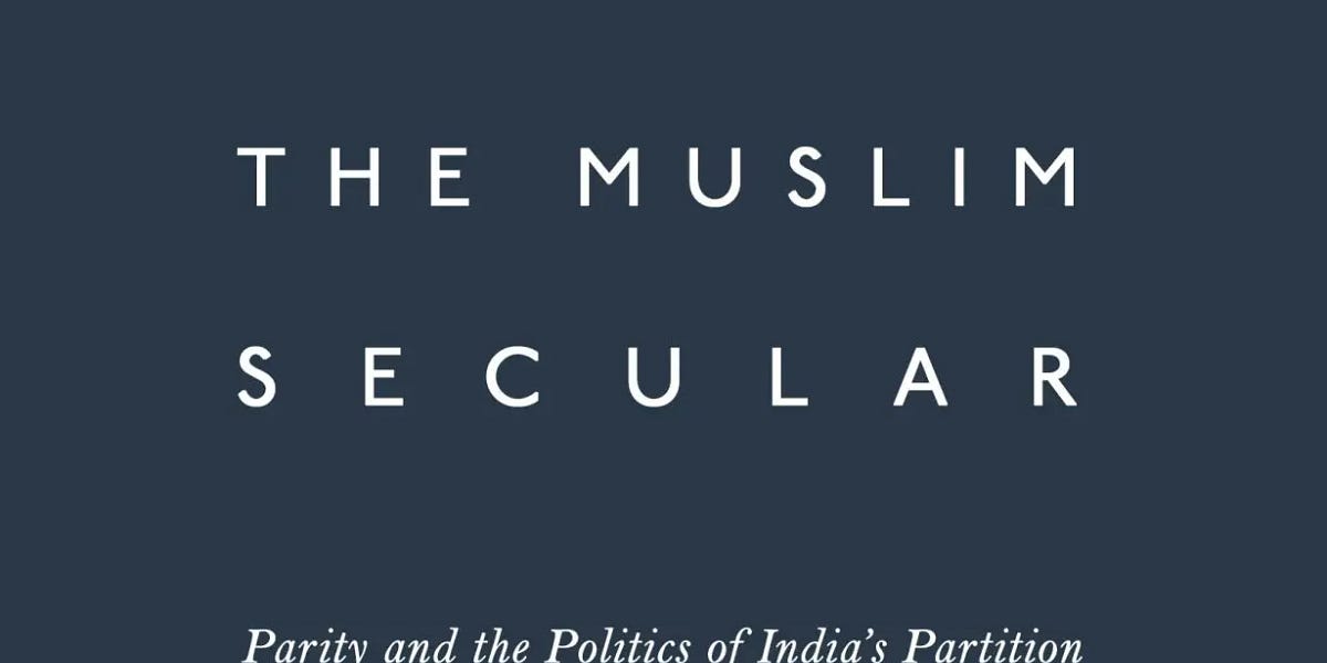 Review: The Muslim Secular: Parity and the Politics of India’s ...