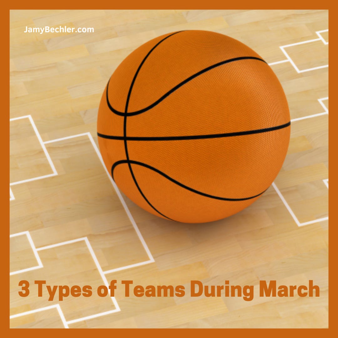 3 Types of Teams in March - by Jamy Bechler