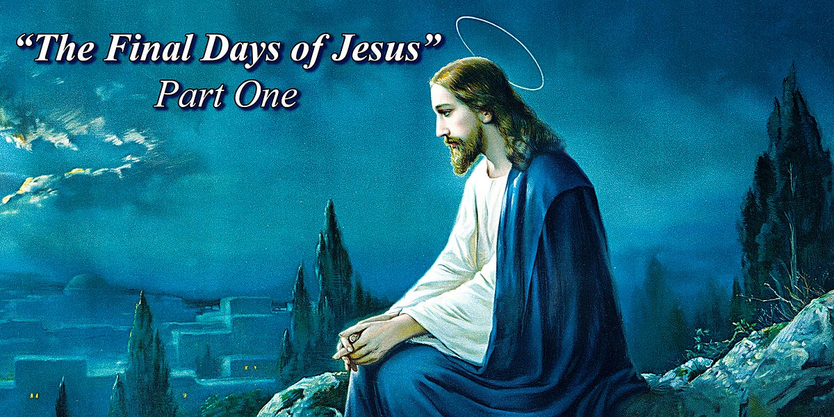 The Final Days of Jesus – Part One - by FRANK ELKINS