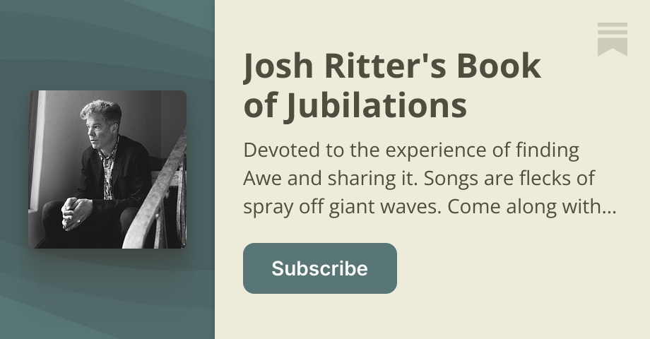 Josh Ritter's Book of Jubilations | Substack