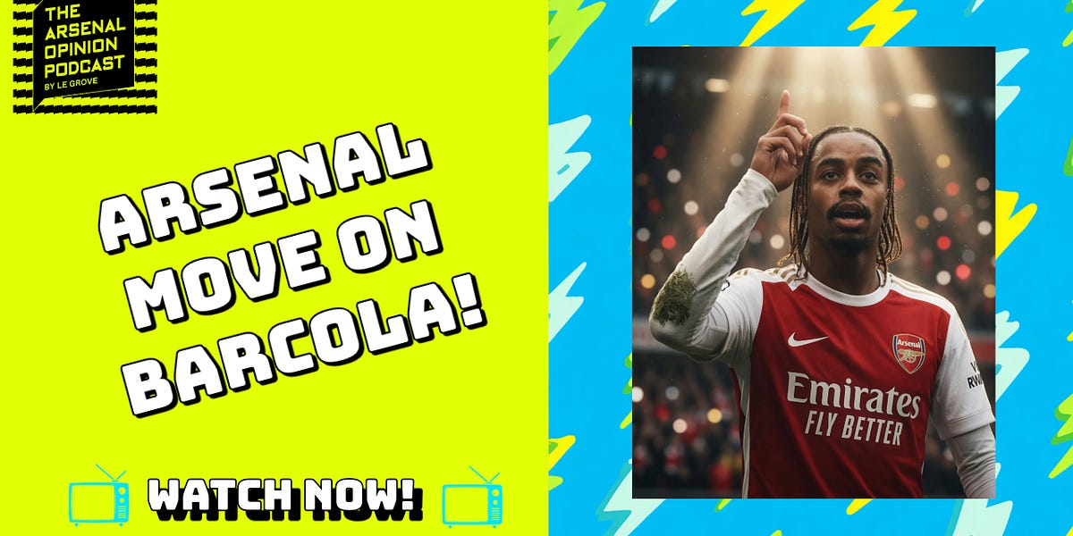 BARCOLA: ARSENAL GALACTICO MOVE? | MEMBERS - by Pedro