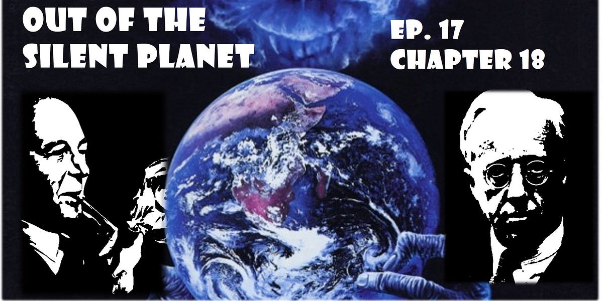 Out of the Silent Planet E17 C18: Meeting the Oyarsa of Malacandra and ...