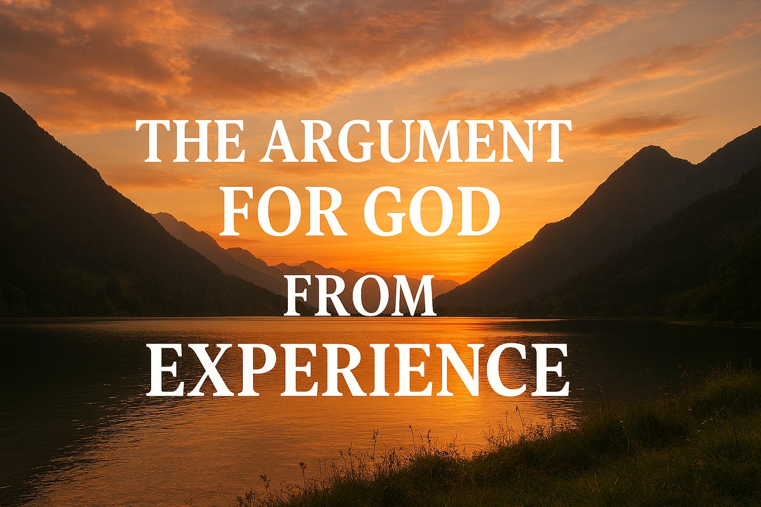 The Argument for God from Experience: Human Beings Experience Something ...