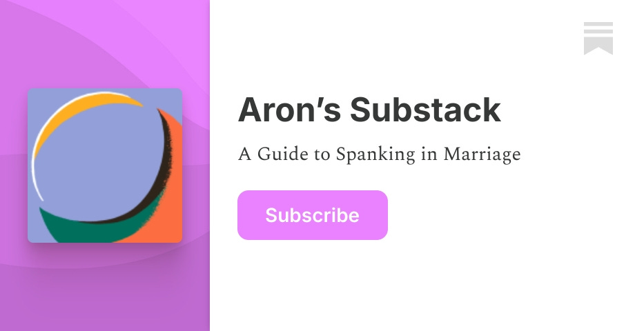 Spanking as Training - by Aron Husband - Aron’s Substack
