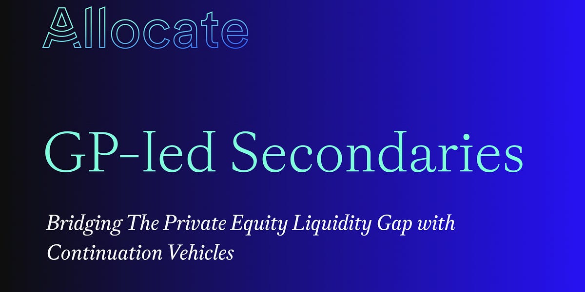 GP-led Secondaries: Bridging The Private Equity Liquidity Gap with ...