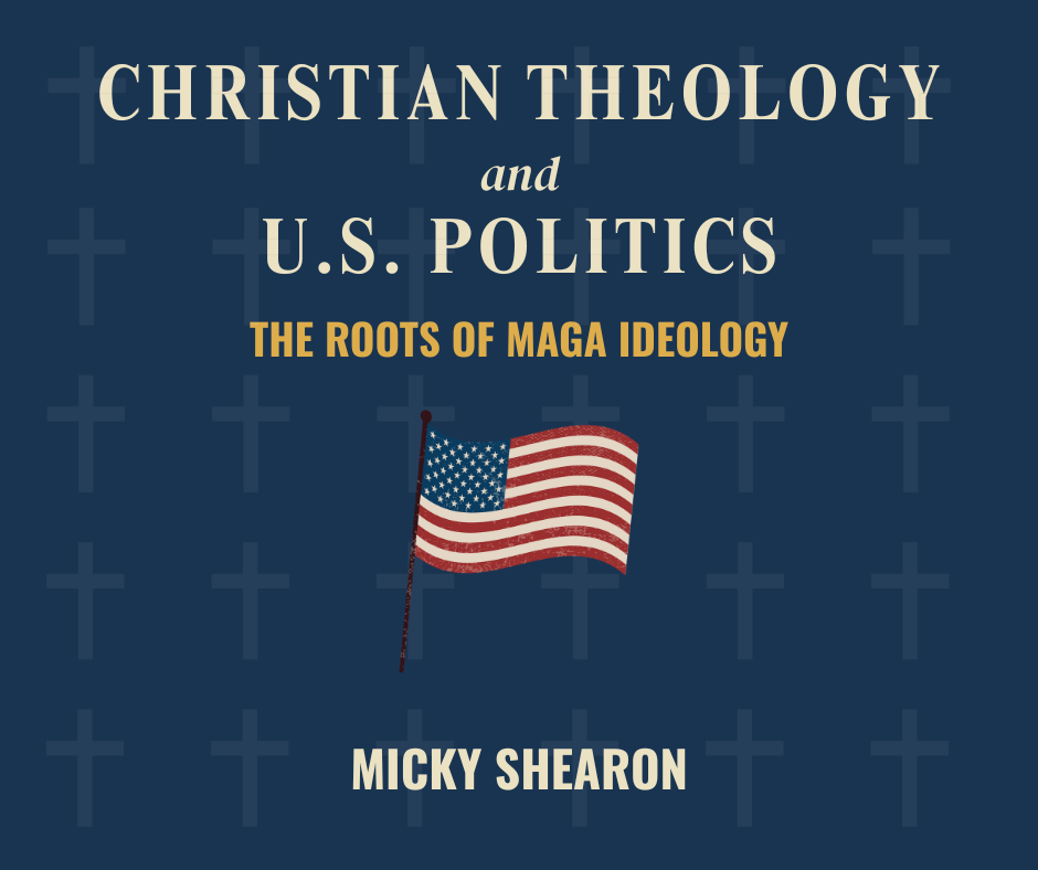 Christian Theology and US Politics: The Roots of MAGA Ideology