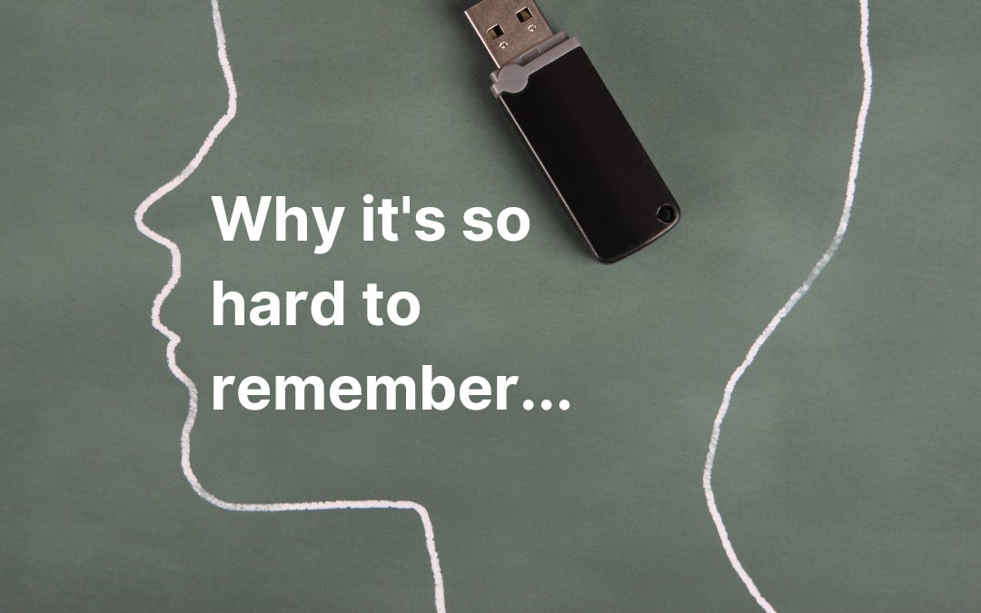Why it's so hard to remember...and how you can