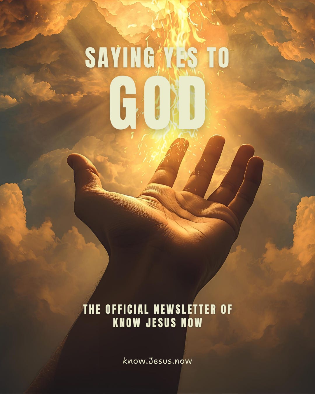SAYING YES TO GOD - by Know Jesus Now - Know’s Substack