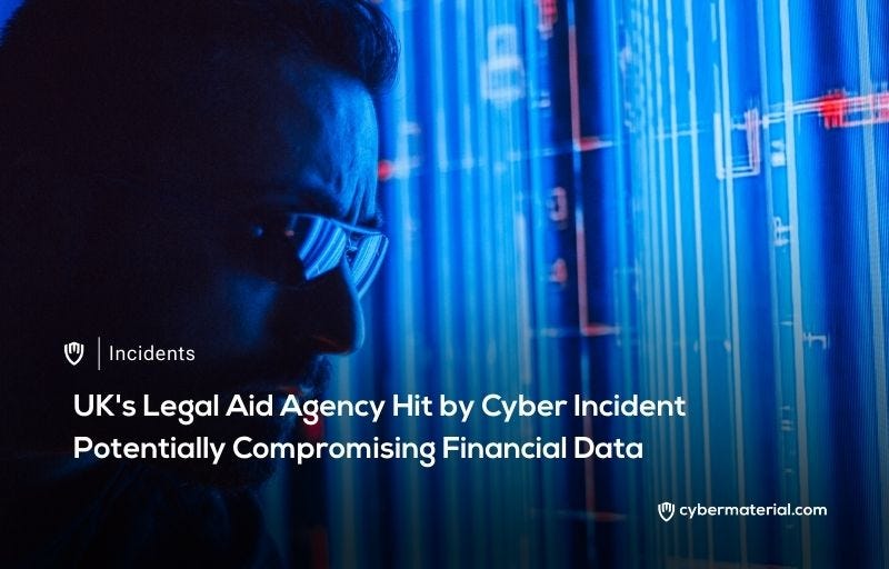 UK Legal Aid Agency Faces Cyber Incident - CyberMaterial