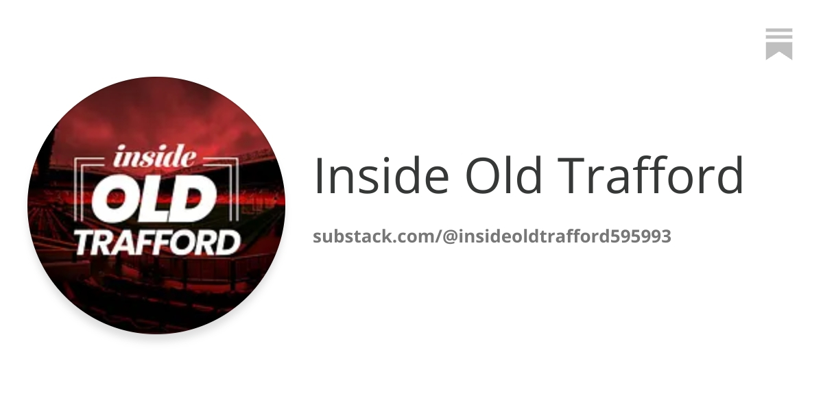 Inside Old Trafford | Substack