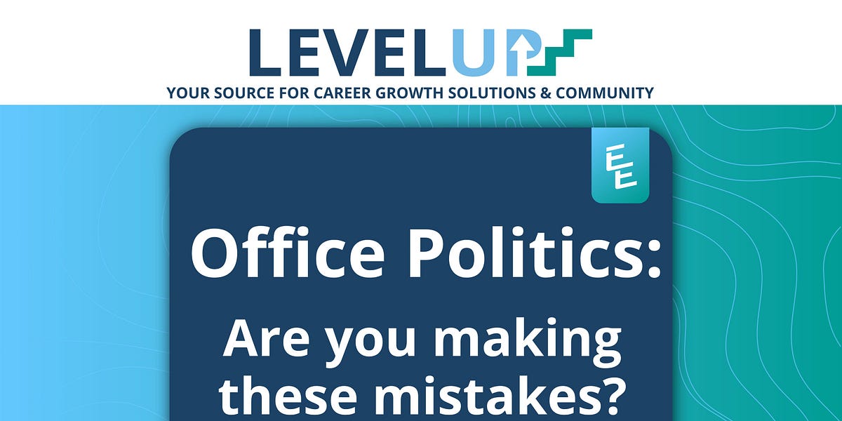 Office Politics: Are you making these mistakes?