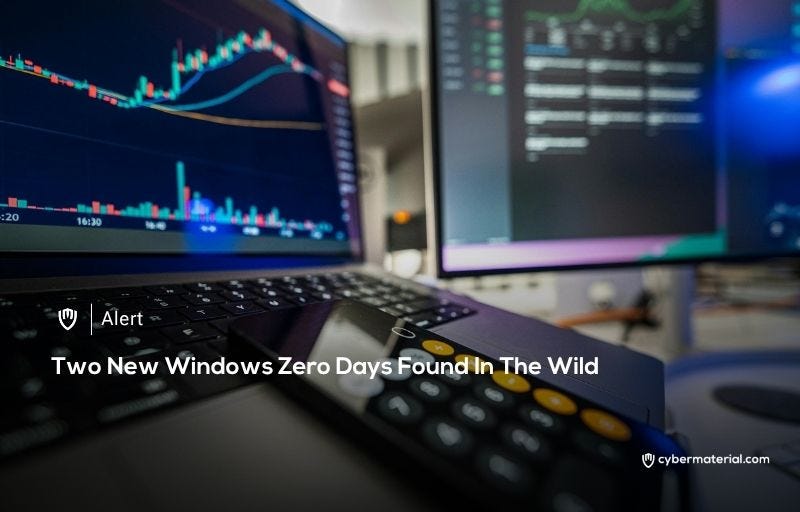Two New Windows Zero Days Exploited - CyberMaterial