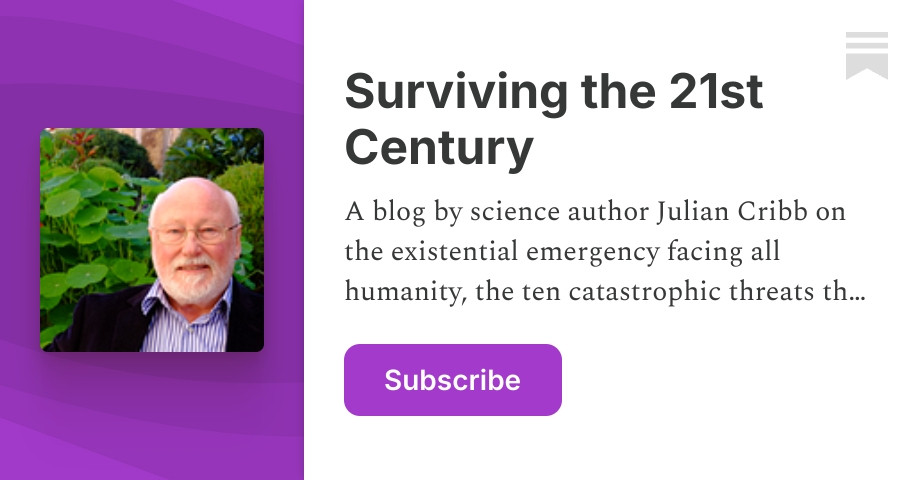 Surviving the 21st Century | Julian Cribb | Substack