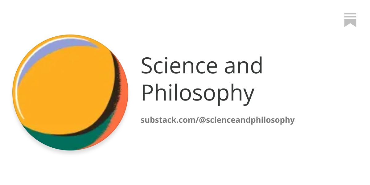 Science and Philosophy | Substack