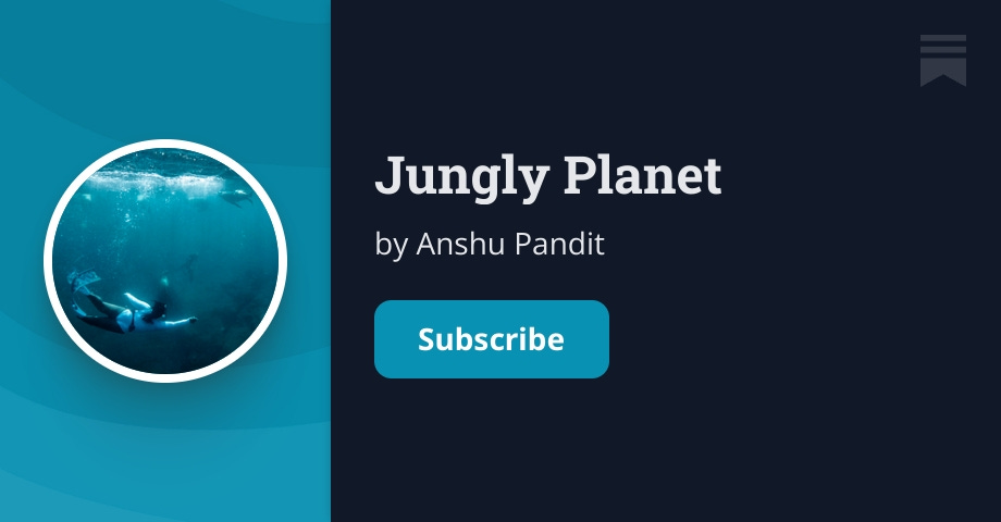 Jungly Planet | Anshu Pandit | Substack