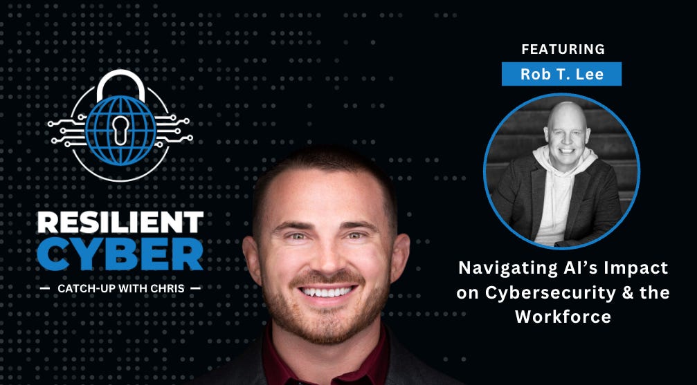Resilient Cyber w/ Rob T. Lee - Navigating AI's Impact on Cyber & the ...