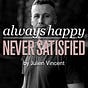 Always Happy, Never Satisfied | Julien Vincent | Substack