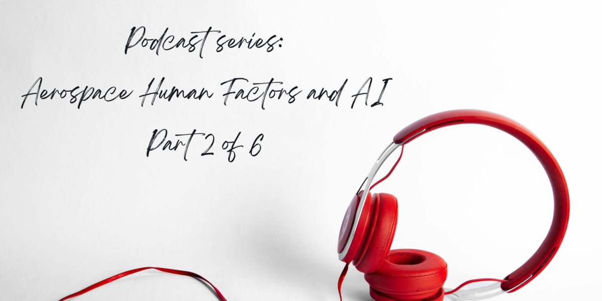 Podcast series: Aerospace Human Factors and AI - Part 2 of 6