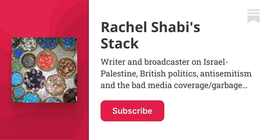 Rachel Shabi's Stack | Substack