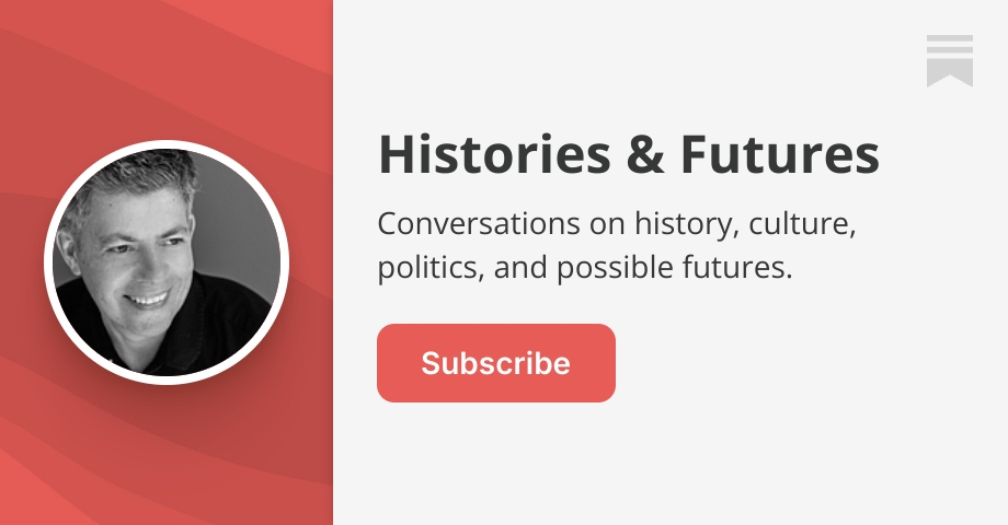 Histories & Futures | Robert Peckham | Substack