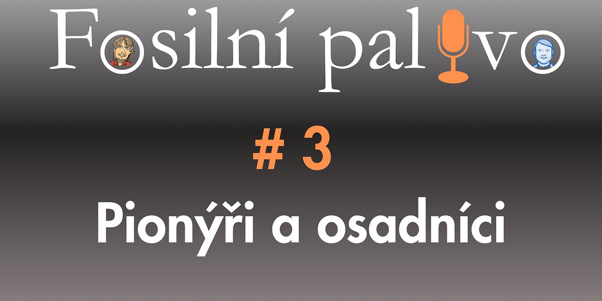 Fosilní palivo 3: Pionýři a osadníci
