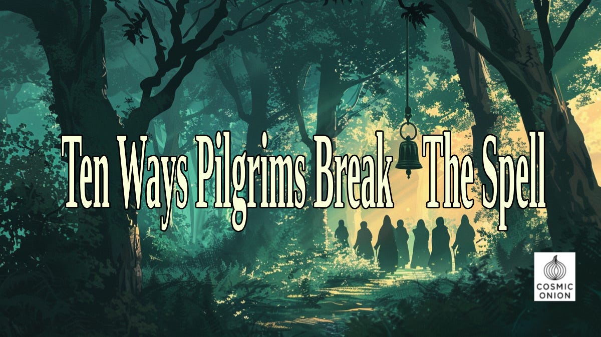 Ten Ways Pilgrims Break The Spell - The Cosmic Onion