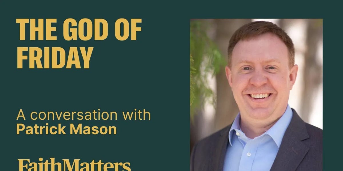 Patrick Mason: The God of Friday - Faith Matters