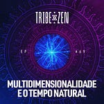 #065 - Aprofundando no Ser (com Kurt Marcel) - Tribe Zen