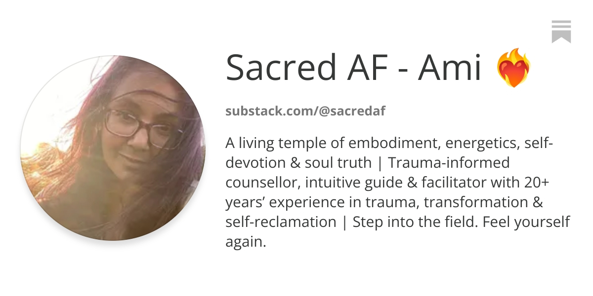 Sacred AF - Ami ️‍🔥 | Substack
