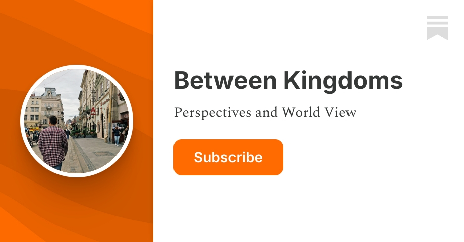 Between Kingdoms | Substack