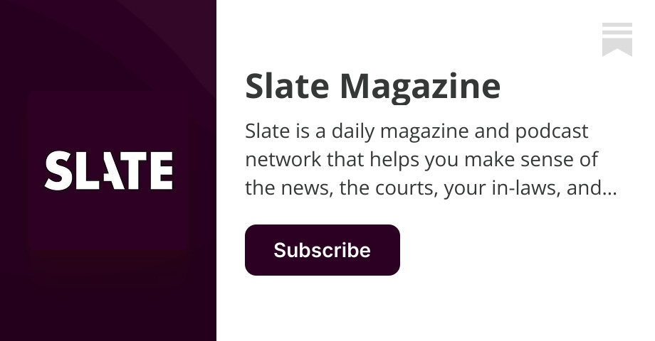 Slate Magazine | Substack