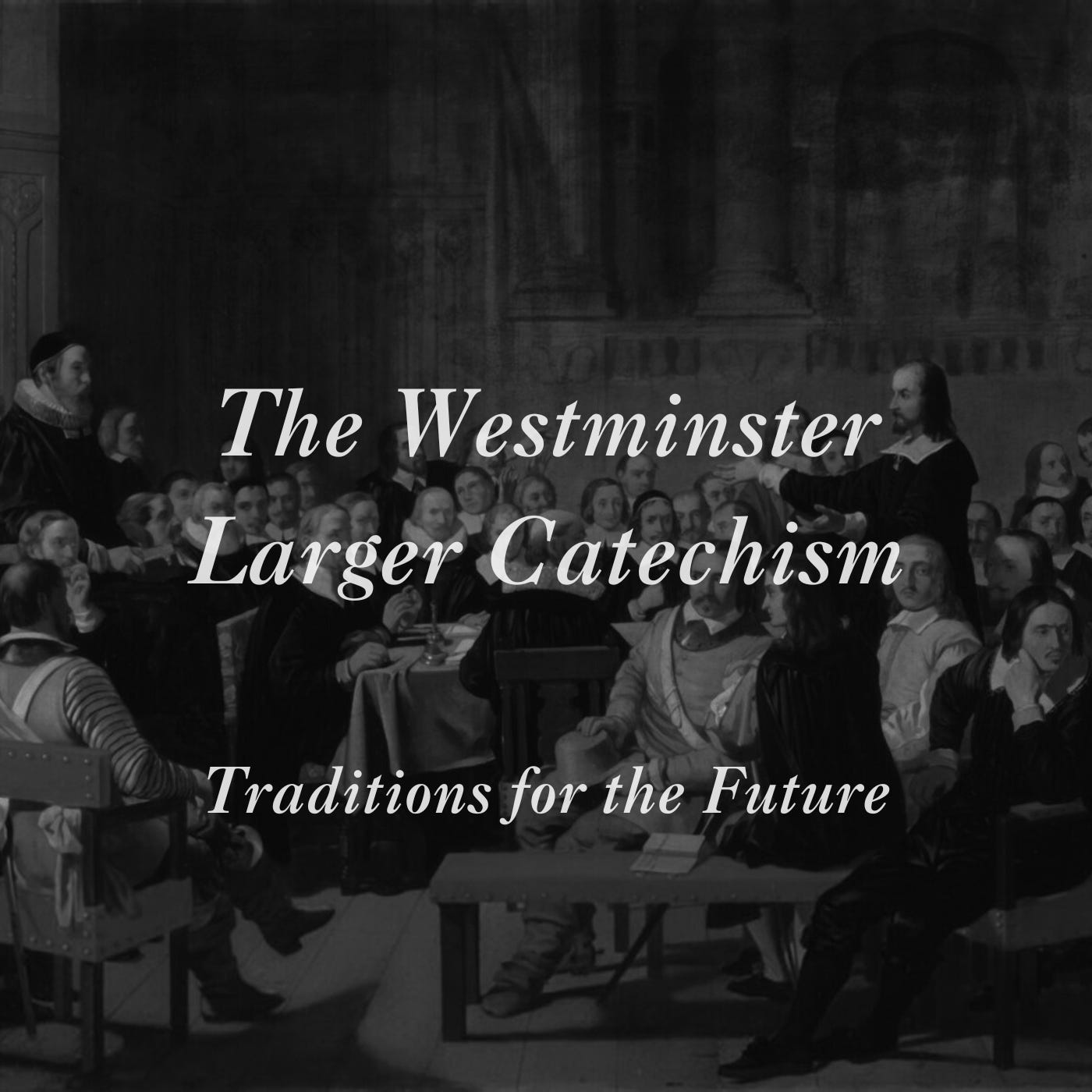 The Westminster Larger Catechism - by Junius Brutus