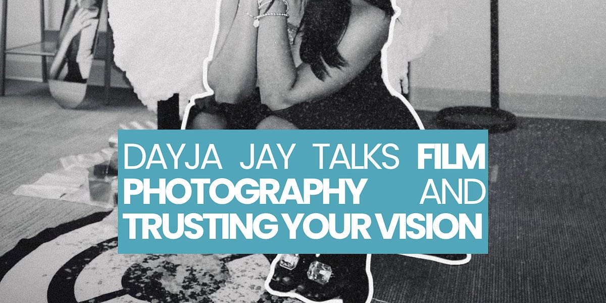 Dayja Jay Talks Film Photography and Trusting Your Vision