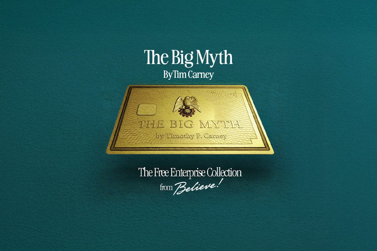 The Big Myth - by Tim Carney - Believe! Journal