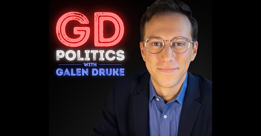 GD POLITICS | Galen Druke | Substack