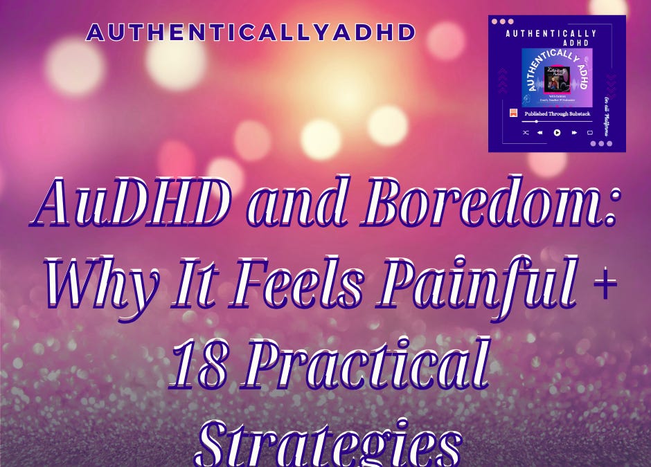 AuDHD and Boredom: Why It Feels Painful (and What Actually Helps)