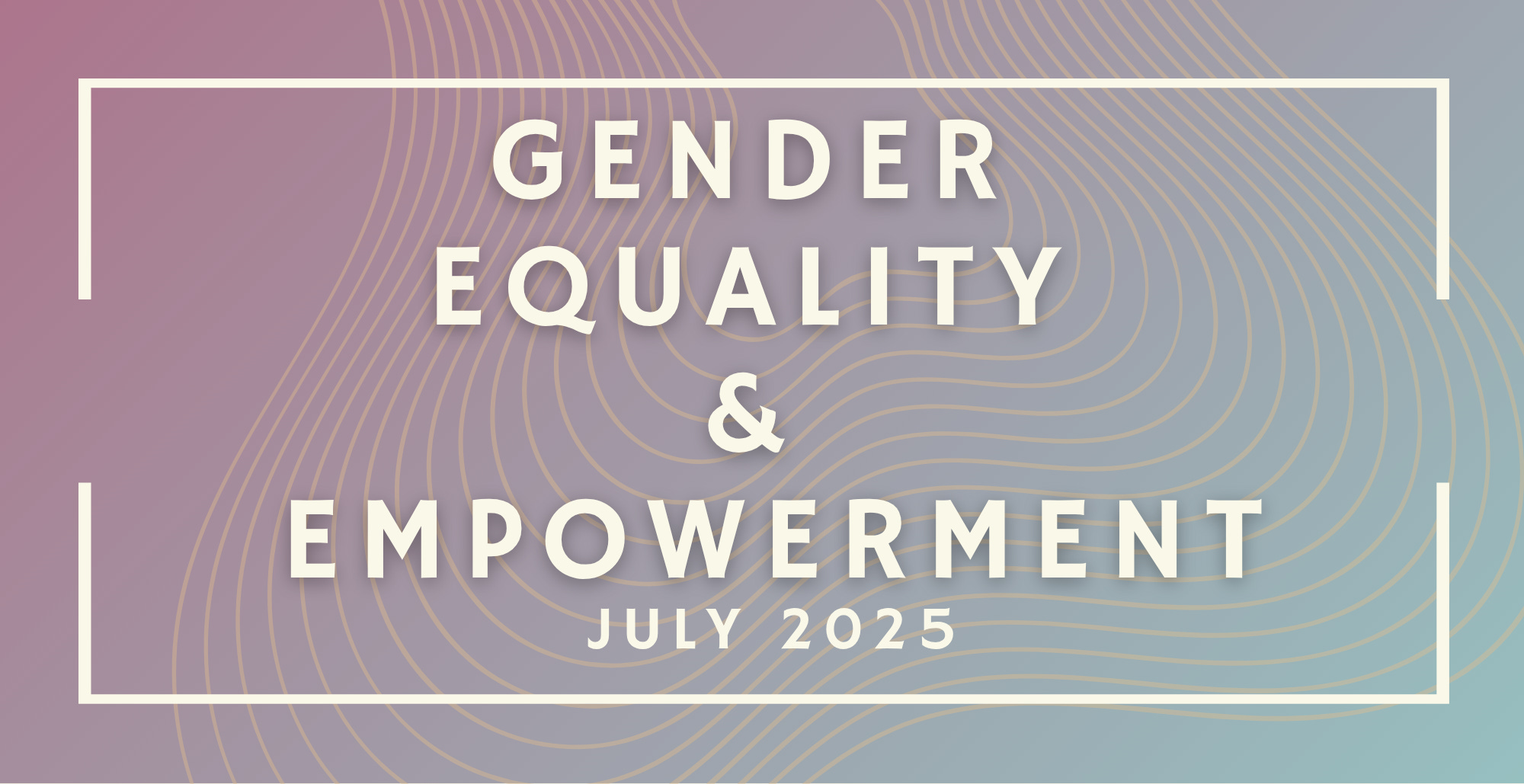 Gender Equality & Women Empowerment: July 2025 Funding Opportunities ...