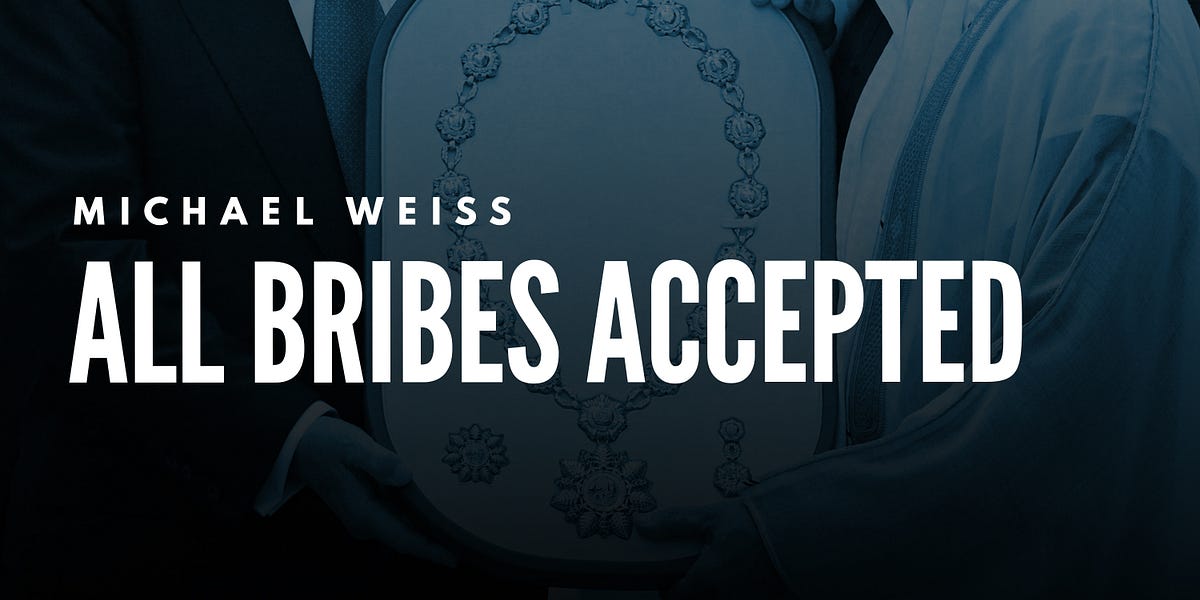 Michael Weiss: All Bribes Accepted