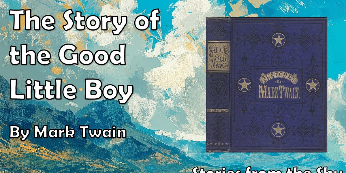 The Story of the Good Little Boy - Mark Twain