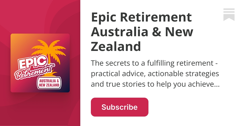 Epic Retirement Australia & New Zealand | Bec Wilson | Substack