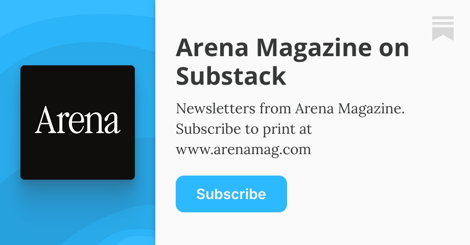 Arena Magazine on Substack | Substack