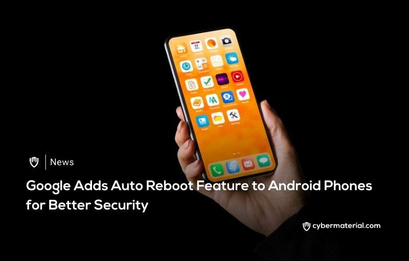 Google Adds Auto Reboot for Android Security