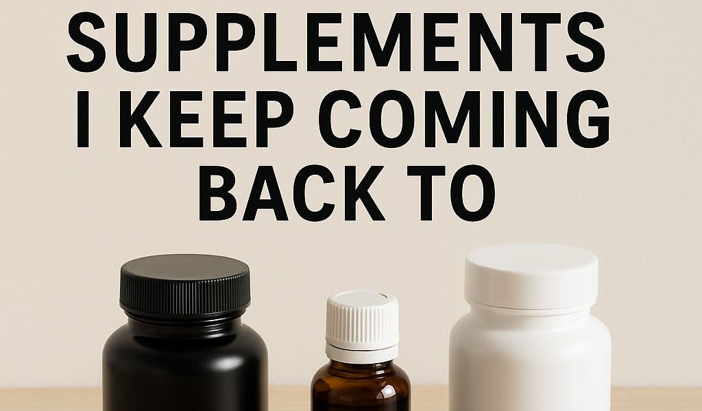 Proven Supplements: The Ones I Use Consistently for Optimal Health