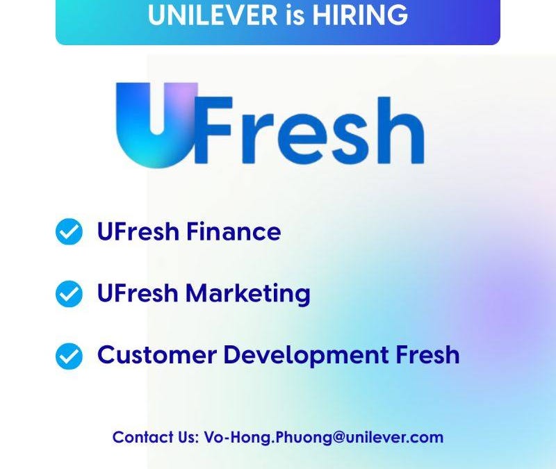 Tập đoàn Unilever đang tuyển UFresh Marketing, Sales và Finance