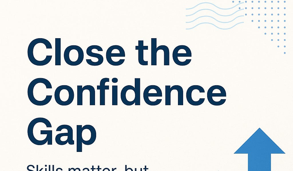 The Confidence Gap in the Job Search: Why Skills Alone Aren’t Enough