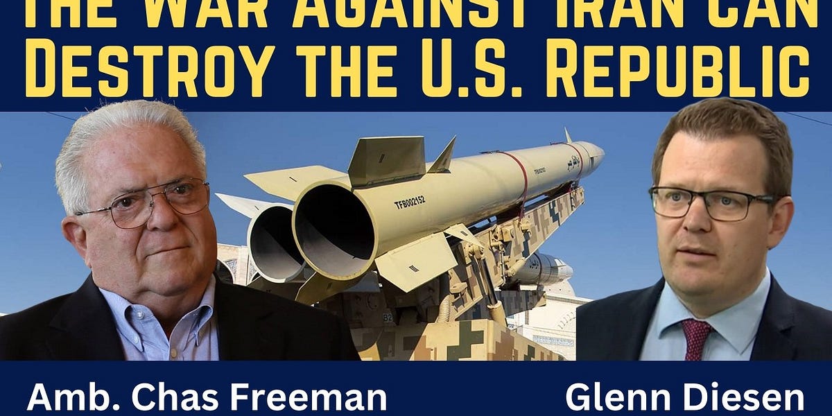 Chas Freeman: The War Against Iran Could Destroy the U.S. Republic