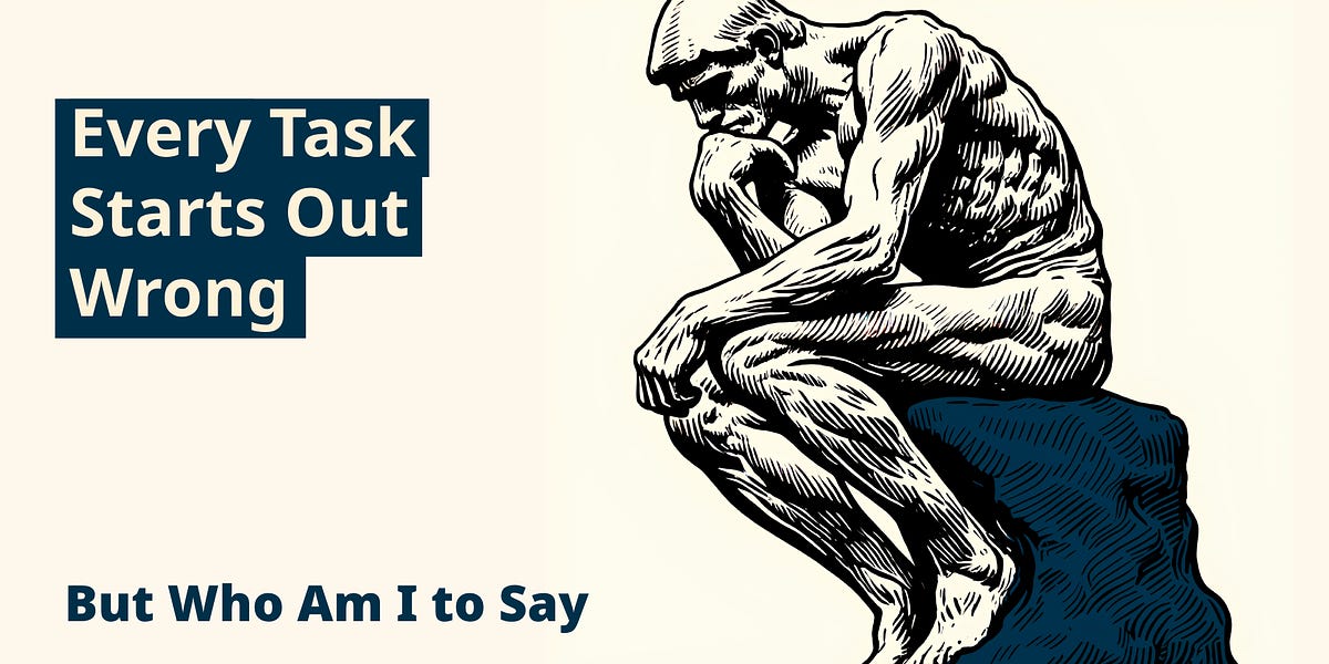 Every Task Starts Out Wrong - by Martin Kopta