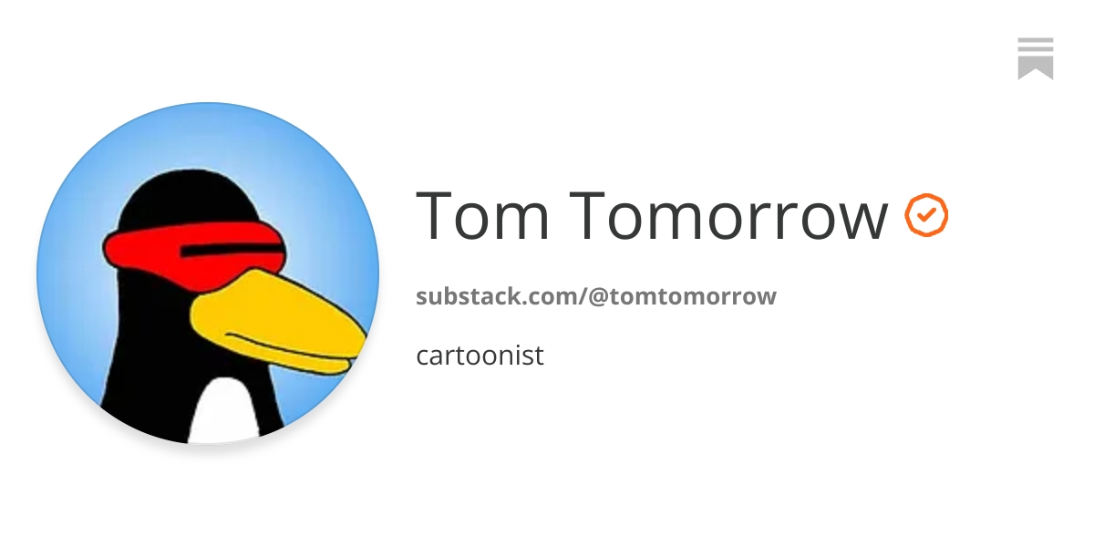 Tom Tomorrow | Substack